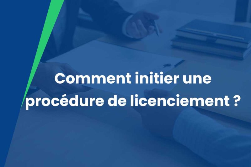 Comment initier une procédure de licenciement ? - MBA-KS