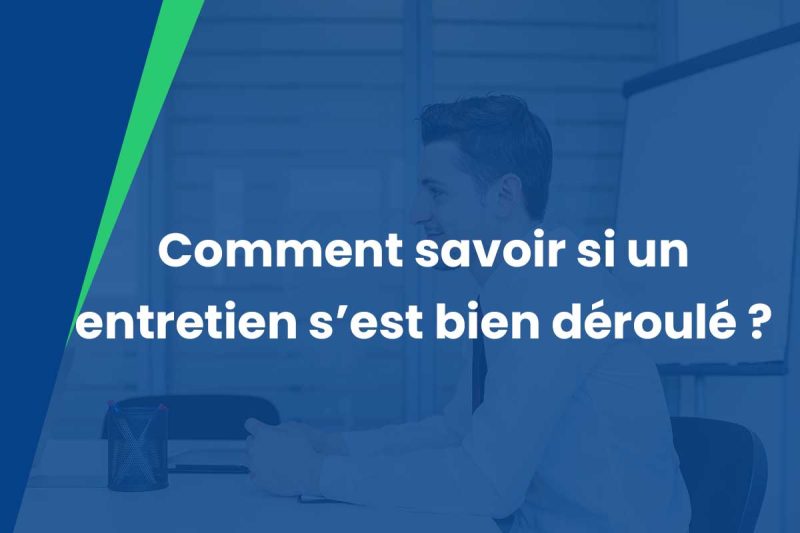 Comment savoir si un entretien d'embauche s'est bien déroulé ? - MBA-KS