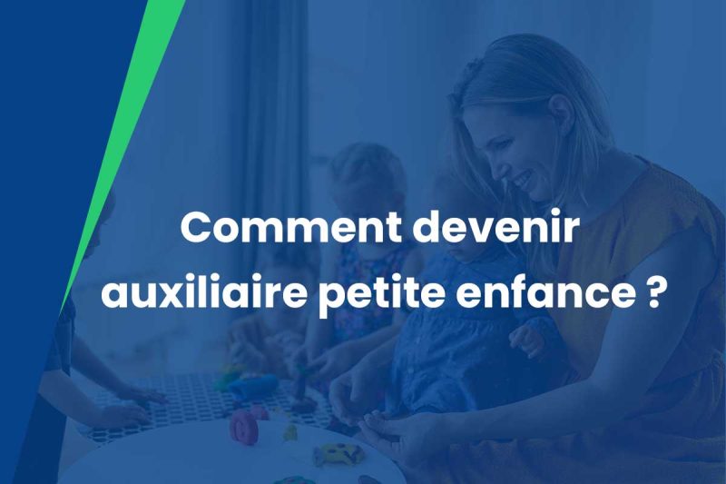 Les compétences requises pour devenir auxiliaire petite enfance - MBA-KS