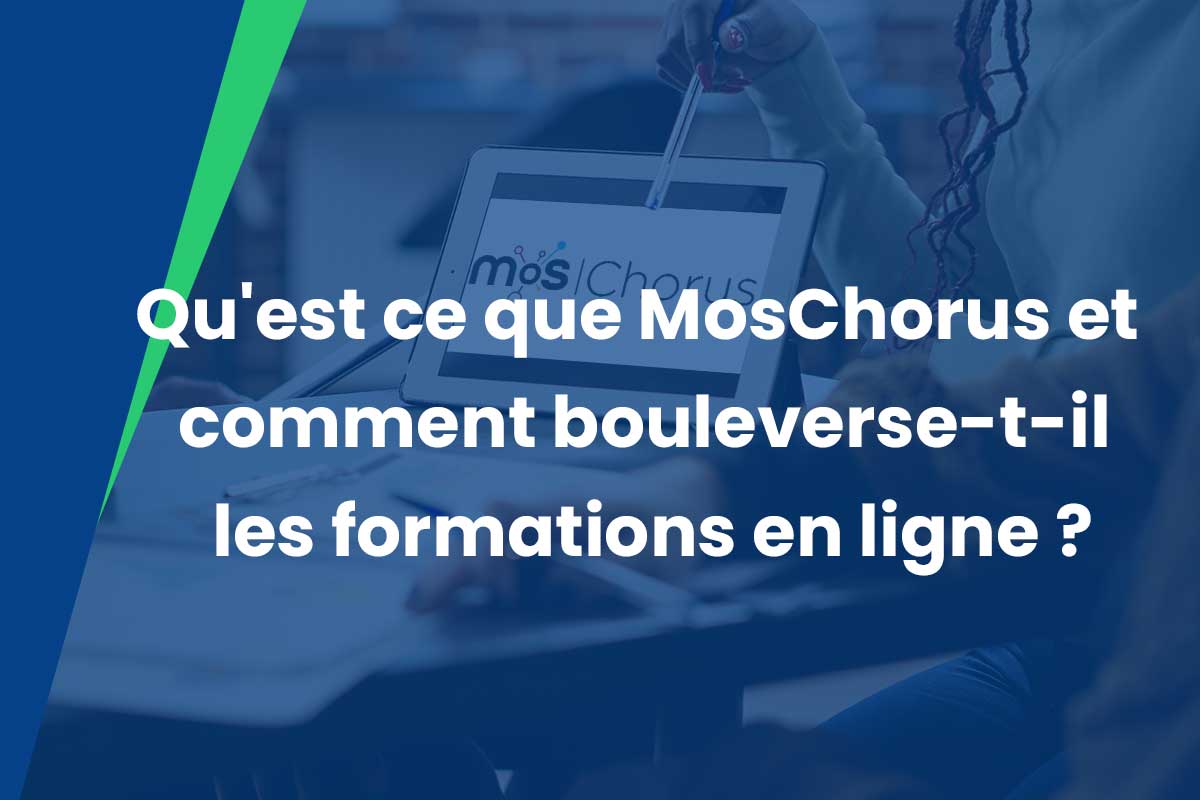 Qu'est ce que MosChorus et comment bouleverse-t-il les formations en ...